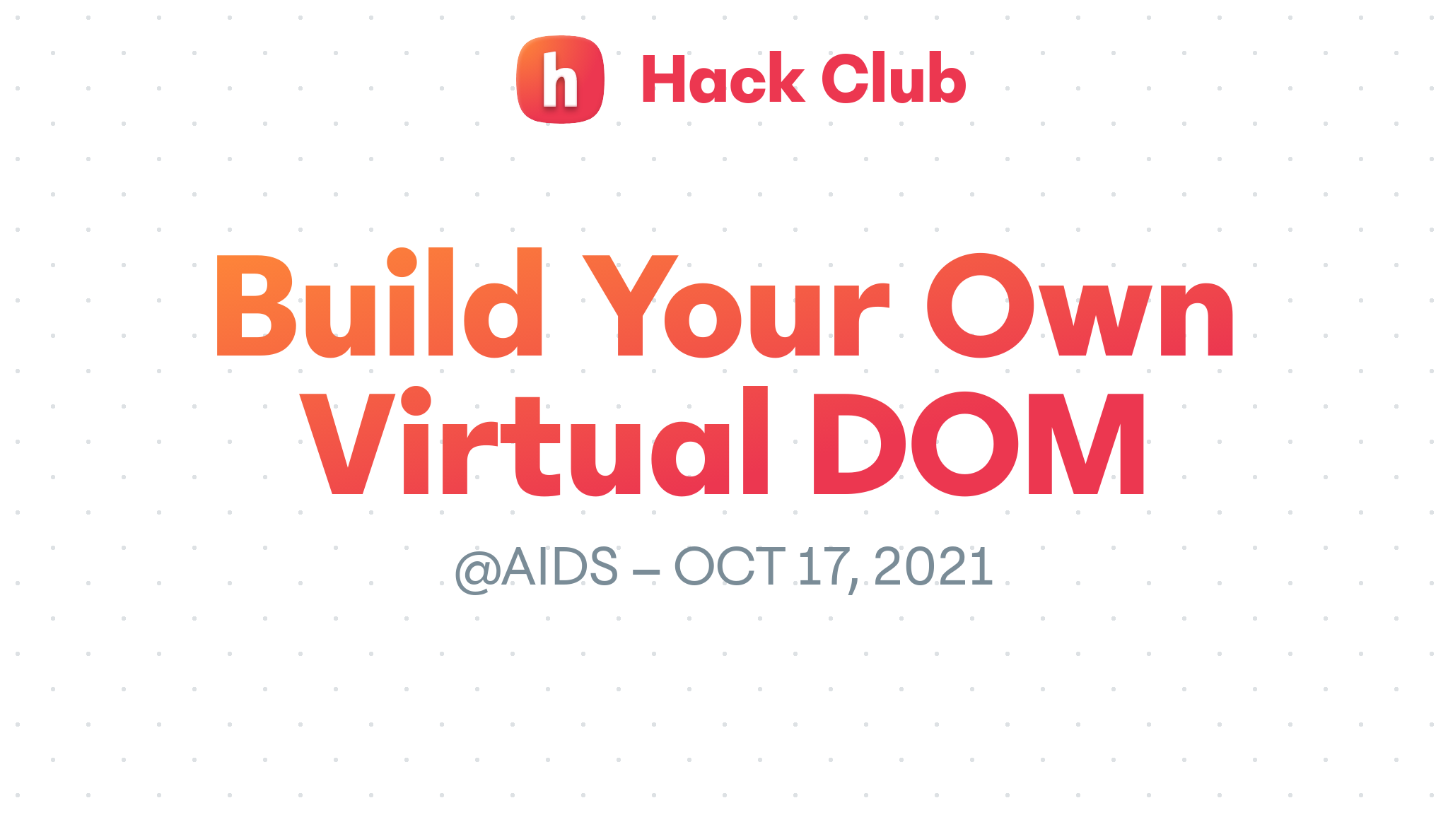 Build Your Own Virtual DOM – Hack Club Events